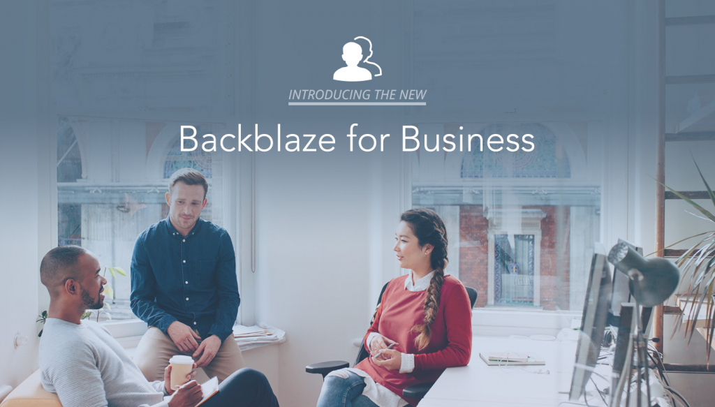 New Backblaze For Business Cloud Backup Solution