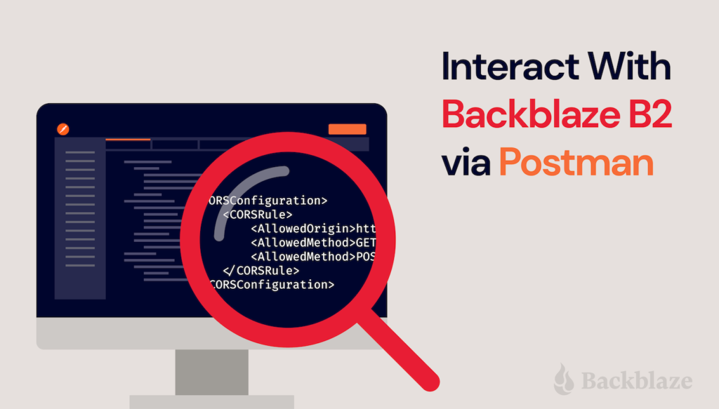 Explore the Backblaze S3 Compatible API With Our New Postman Collection