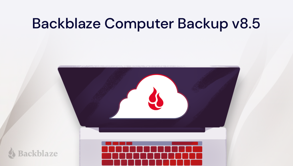 Announcing: Backblaze Computer Backup v8.5